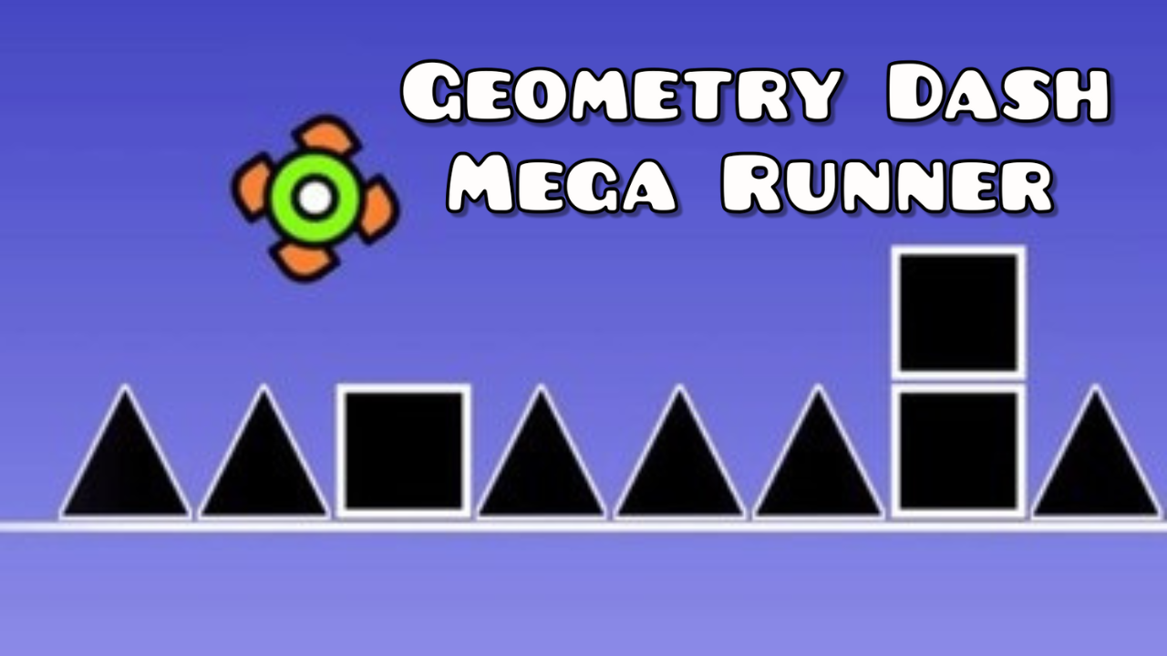 Geometry Dash Mega Runner